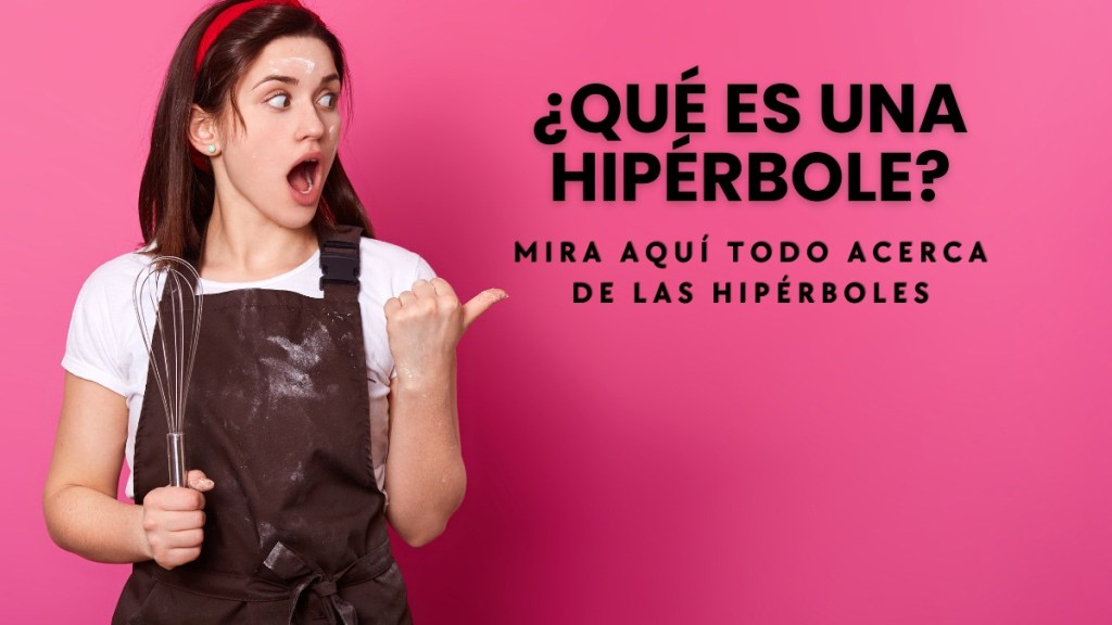 Hipérbole: ¿Qué es y cómo identificarla?